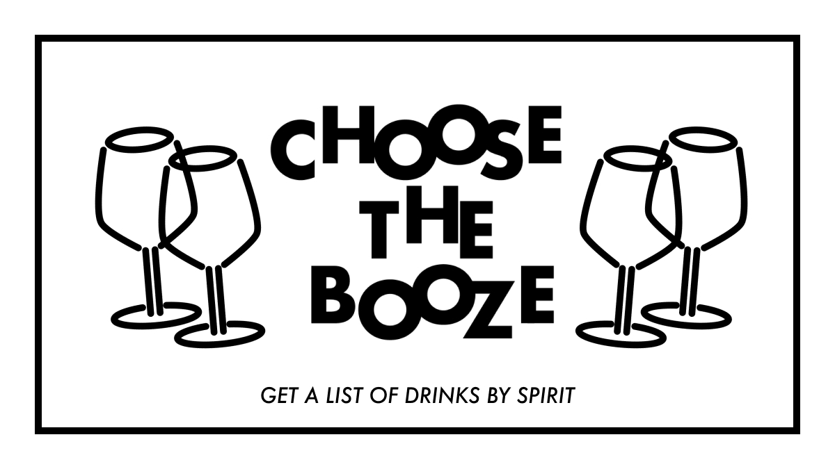 CHOOSE YOUR BOOZE